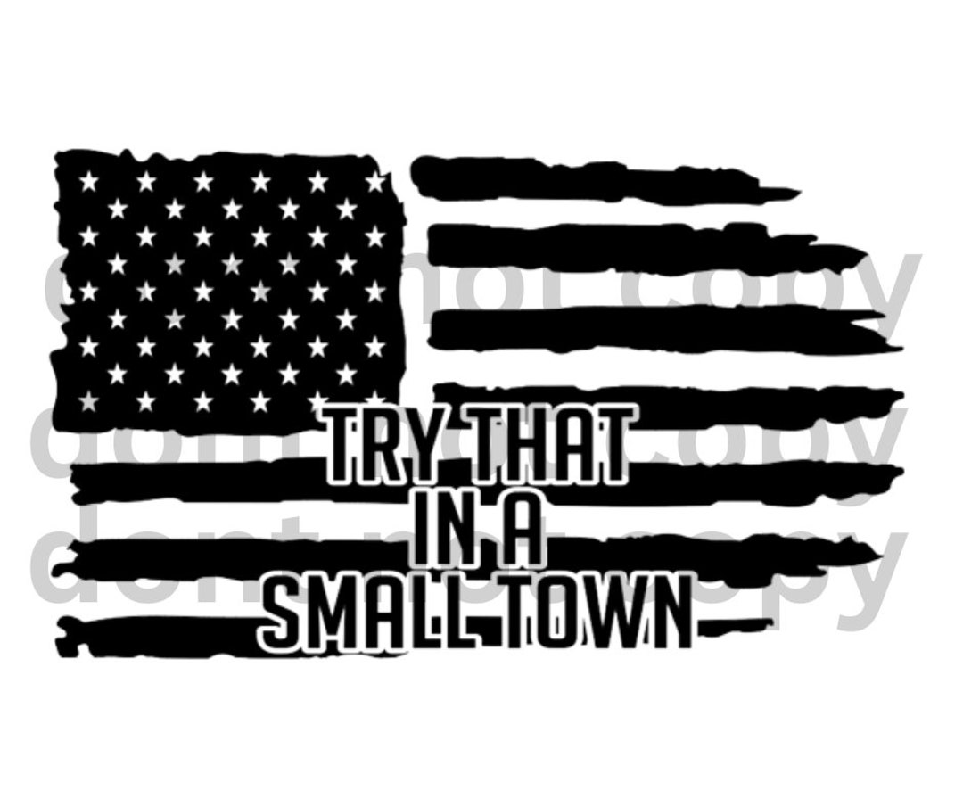 Try That in a Small Town SVG PNG - Etsy
