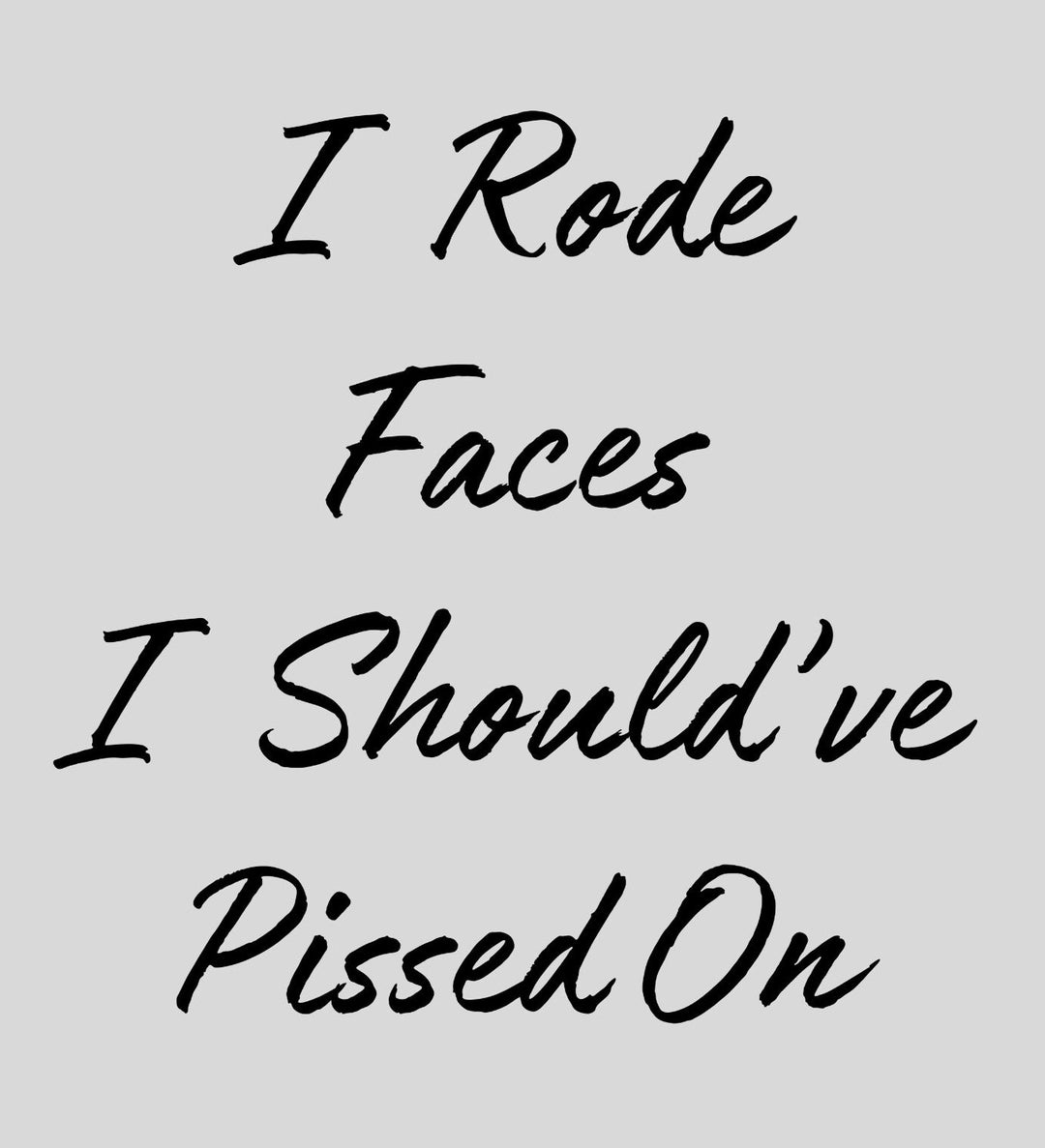 I Rode Faces I Should've P on PNG SVG - Etsy