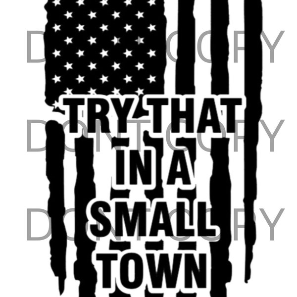 Try That in a Small Town Svg - Etsy