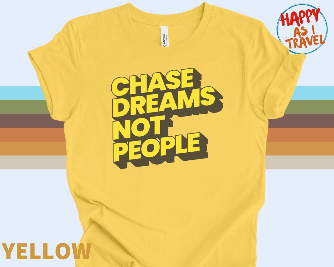 Chase Dreams Not People Feminist T Shirt Suffragette Strong Women Women ...