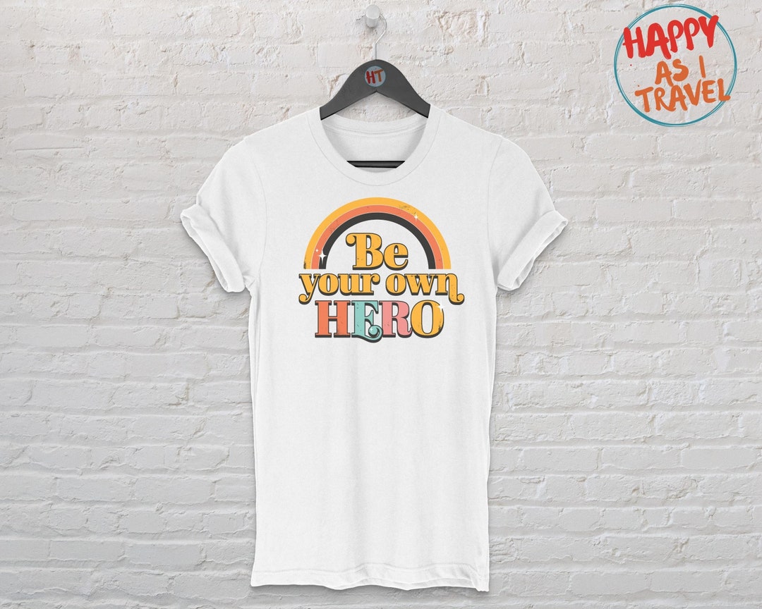 Be Your Own Hero Slogan Inspirational Determination T-shirt - Etsy