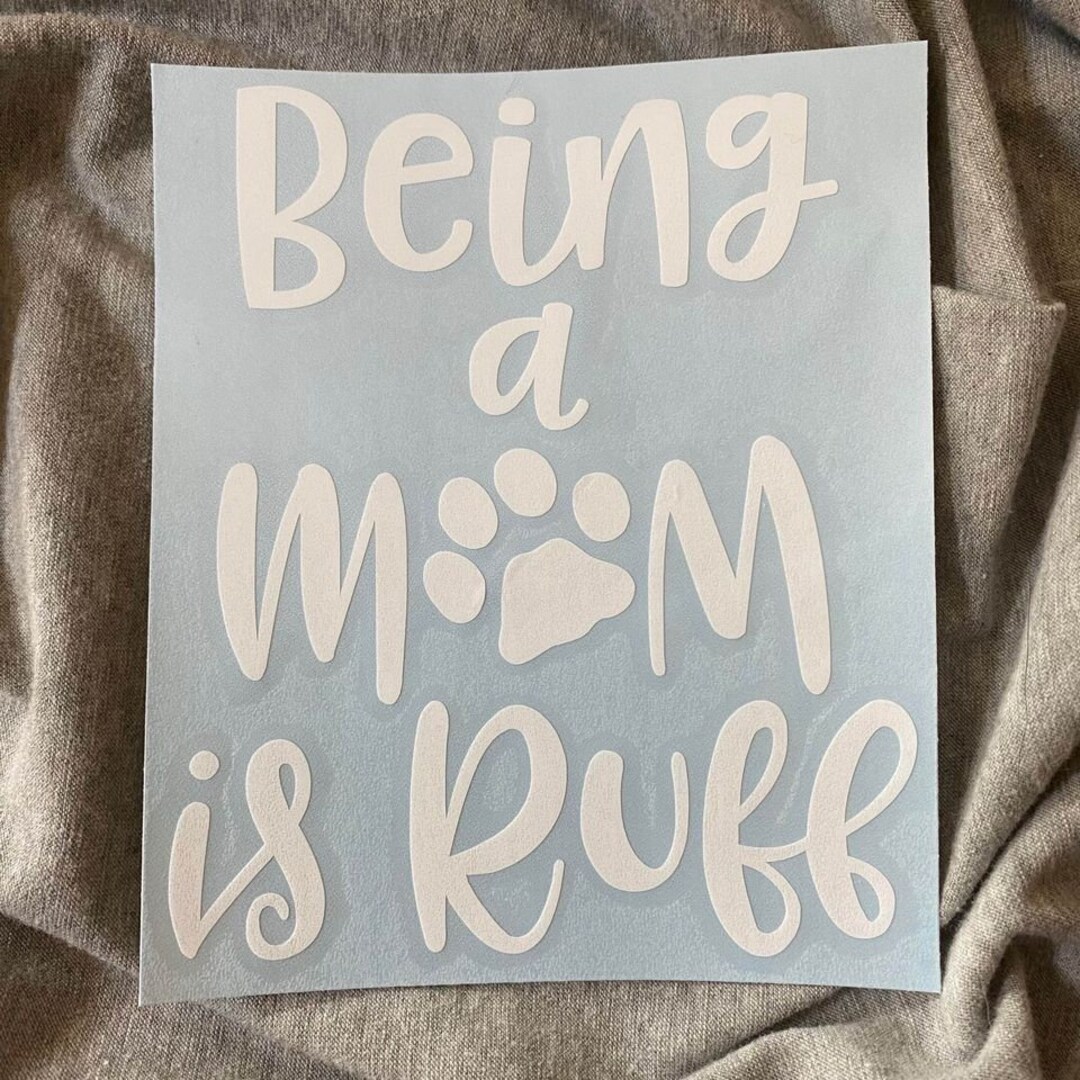 Being a Mom is Ruff Vinyl Decal - Etsy