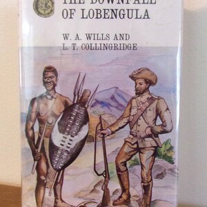 Downfall of Lobengula by W. A. & L. T. Collingridge 1971 HCDJ African ...