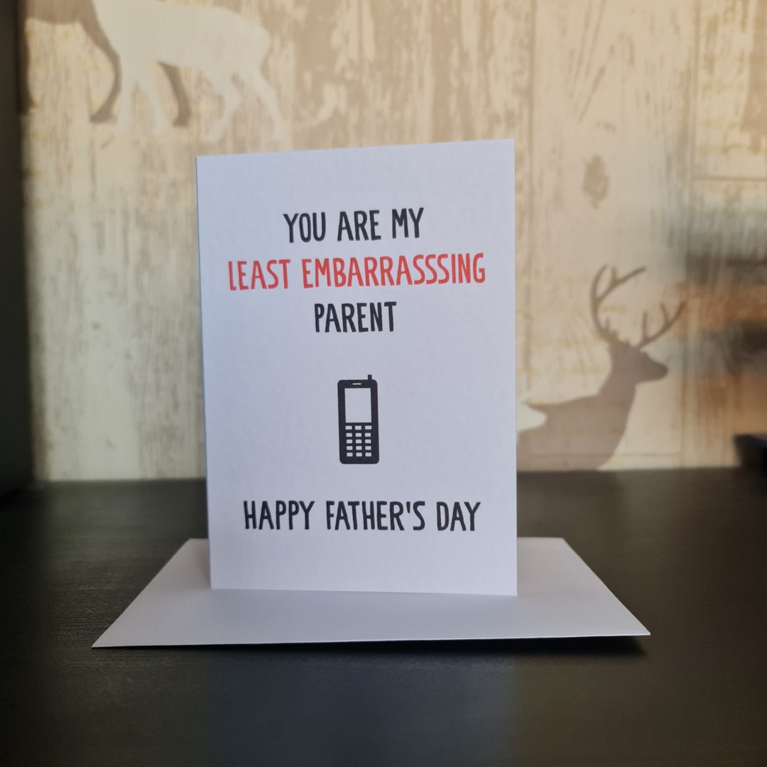 You are my least embarrassing Parent Father's Day Funny Quote Folded ...