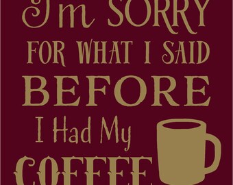 Sorry for What I Said Before Coffee Png, Sorry for What, Instant ...