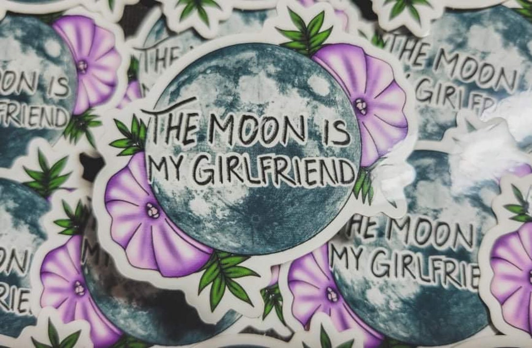 The Moon is My Girlfriend Vinyl Sticker Moonflower Sticker Full Moon ...