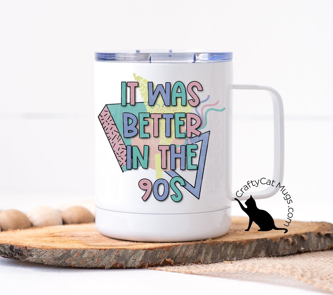 90s Mug | It Was Better in the 90s | 90s Vibe Coffee Mug | I Love the ...