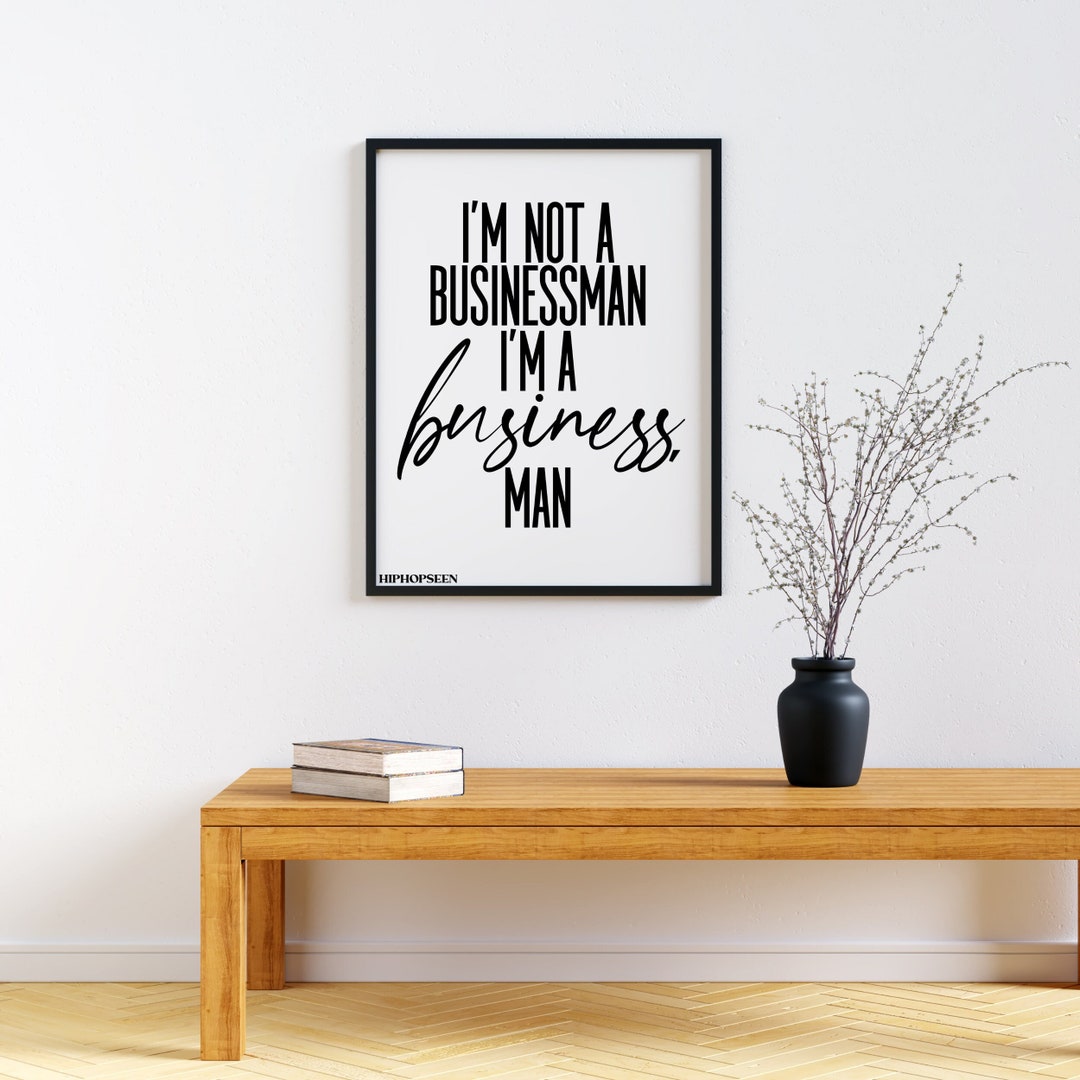 I'm a Business Man Hip Hop Poster, Rap Lyrics Wall Art, Rap Decor, Rap ...