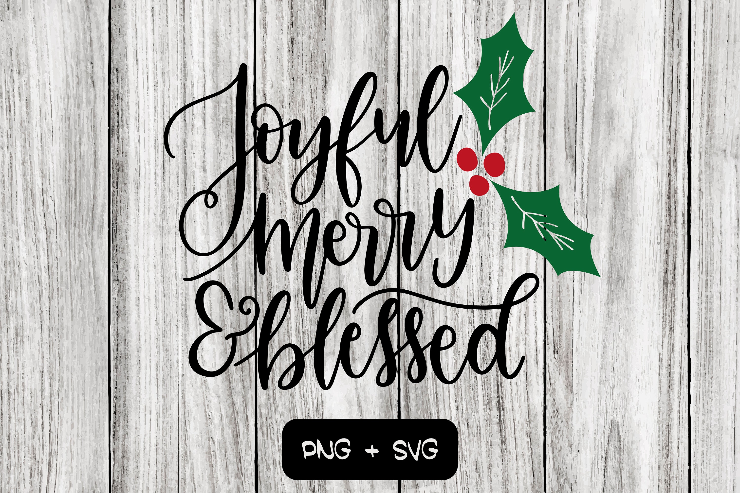 Joyful Merry and Blessed SVG PNG File Holly, Christmas, Holidays ...