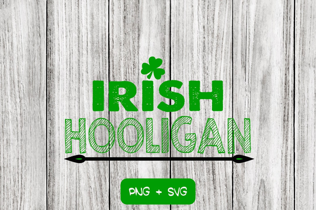 Irish Hooligan SVG PNG Files, St. Patrick's Day, Irish, Shamrock ...
