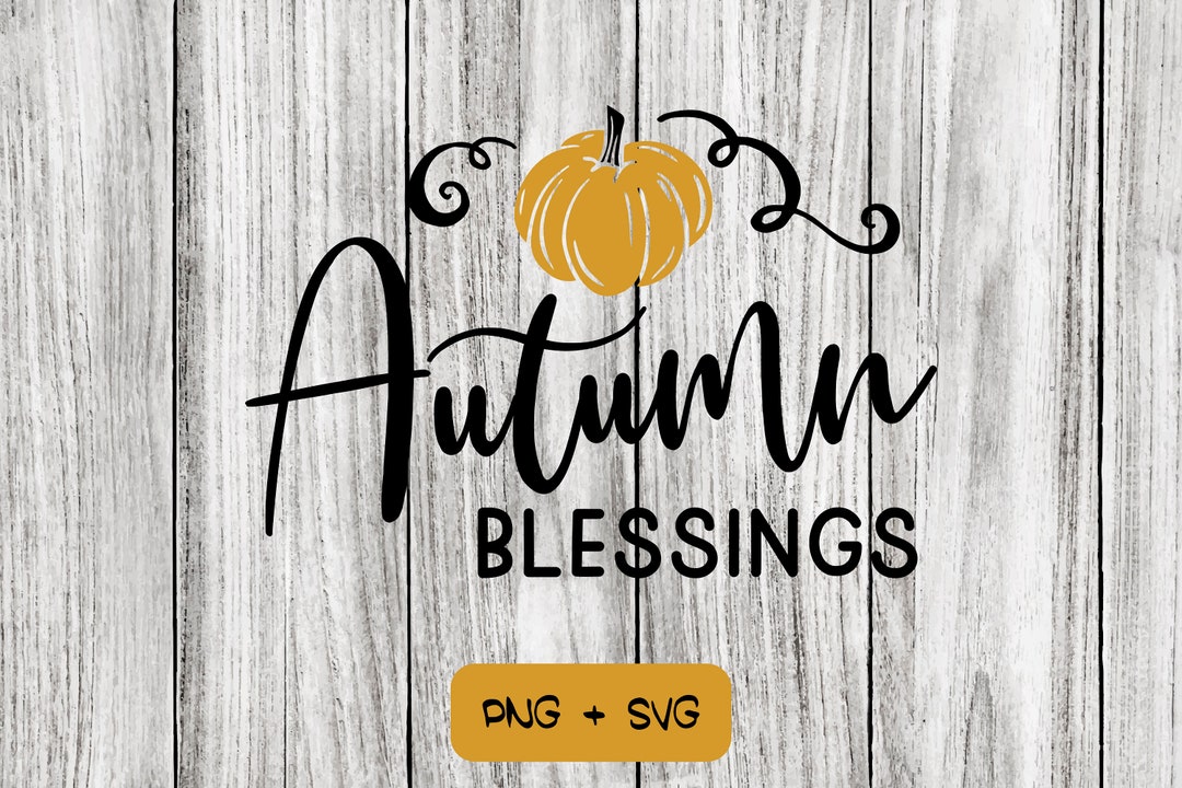Autumn Blessings SVG PNG File, Thanksgiving, Fall, Pumpkin, Pie, Family ...