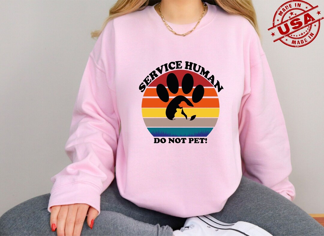 Service Human Do Not Pet Sweatshirt, Dog Lover, Funny Dog Mom Gift, Dog Dad Gift, Animal Lover ...