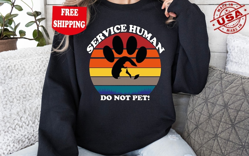 Service Human Do Not Pet Sweatshirt Dog Lover Funny Dog Mom Gift Dog Dad Gift Valentines Day ...
