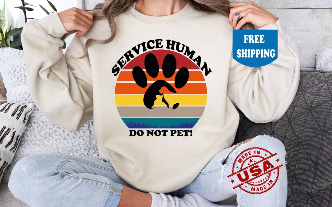 Service Human Do Not Pet Sweatshirt Dog Lover Funny Dog Mom Gift Dog Dad Gift Valentines Day ...