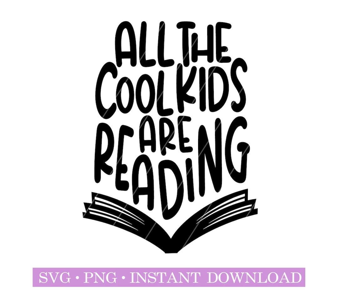 All the Cool Kids Are Reading | Digital File | SVG | PNG | Instant ...