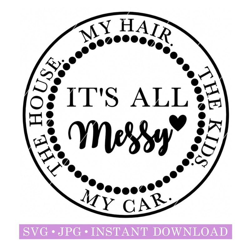 Its All Messy Svg - Etsy