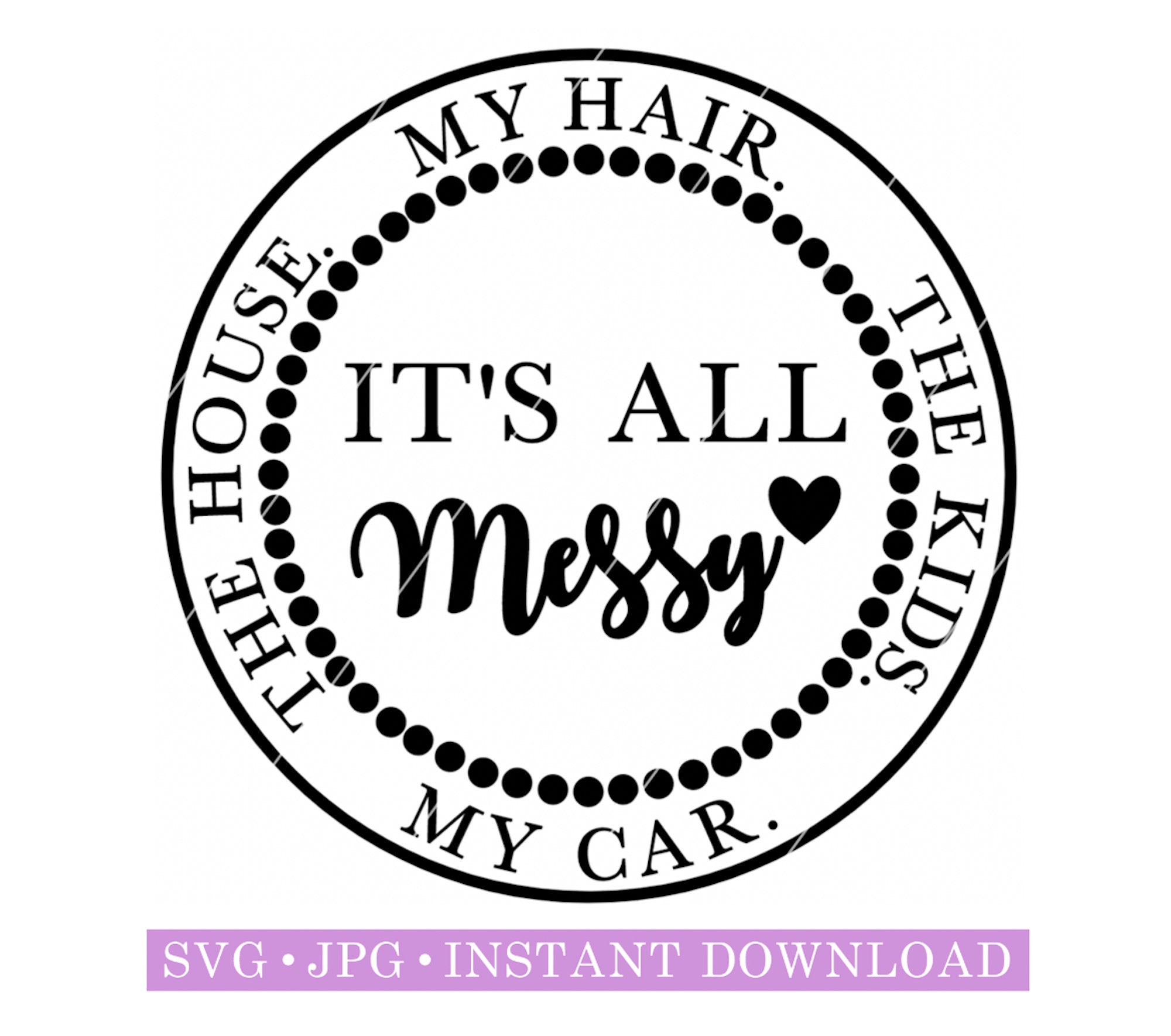 It's All Messy Digital File SVG JPG Instant - Etsy Ireland