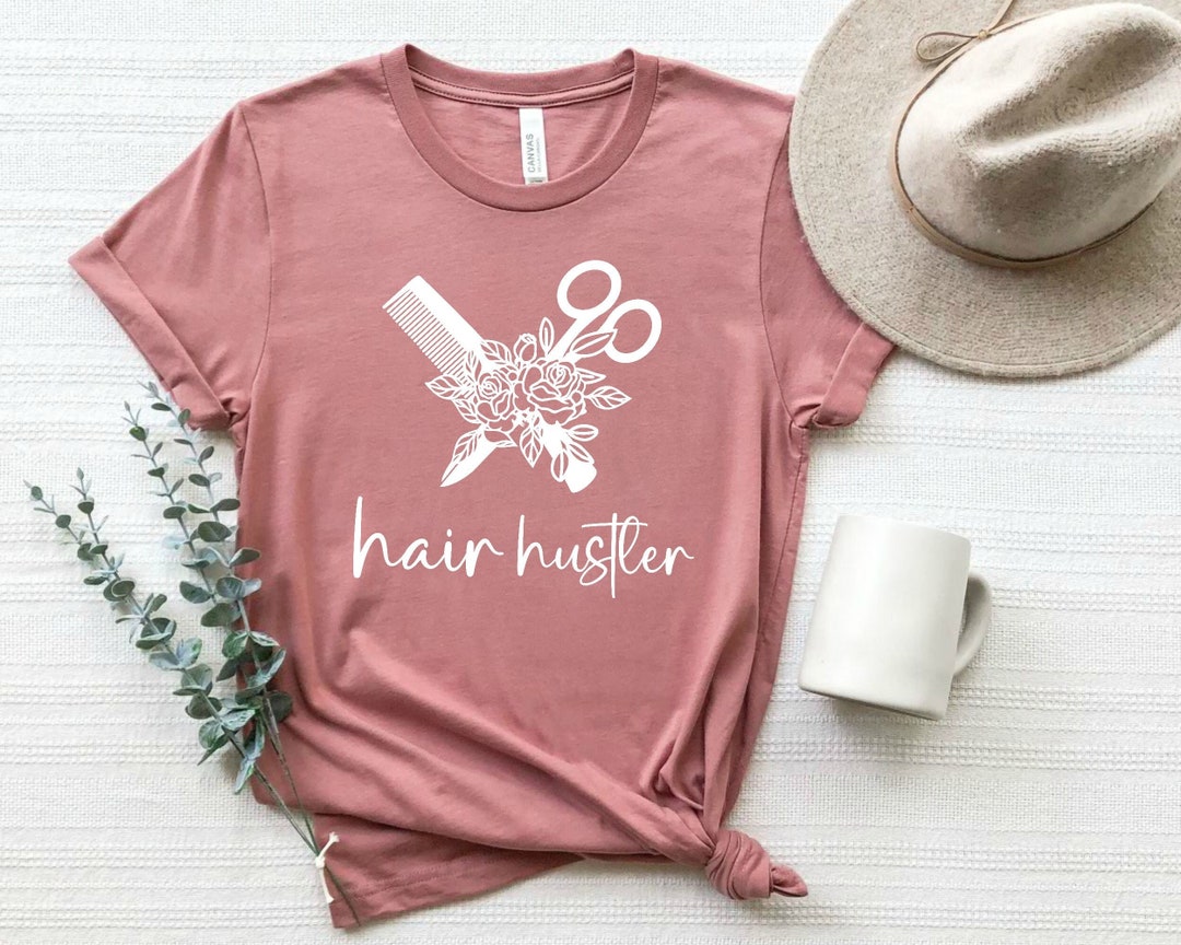Hair Hustler Shirt Hair Dresser Hairstylist Gift Beautician Hairstylist ...