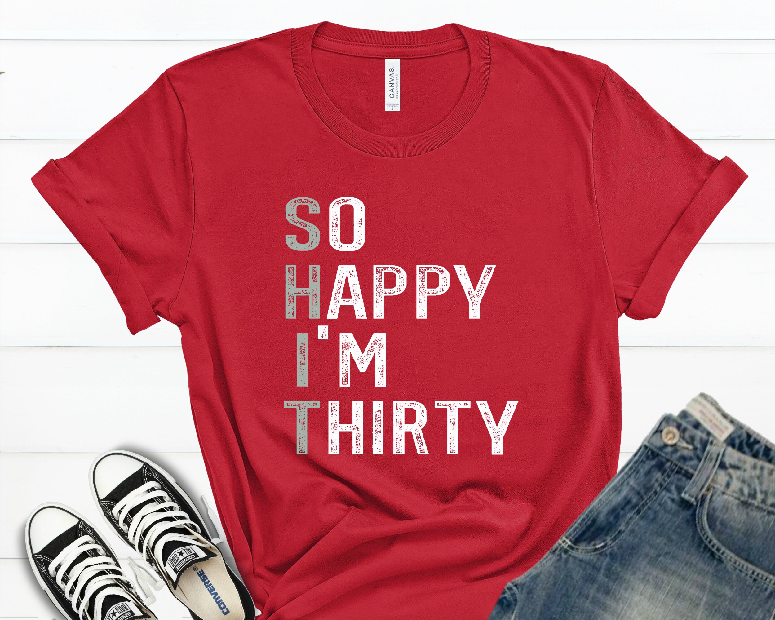 So Happy Im Thirty Shirt 30th Birthday Shirt Funny I Am Etsy