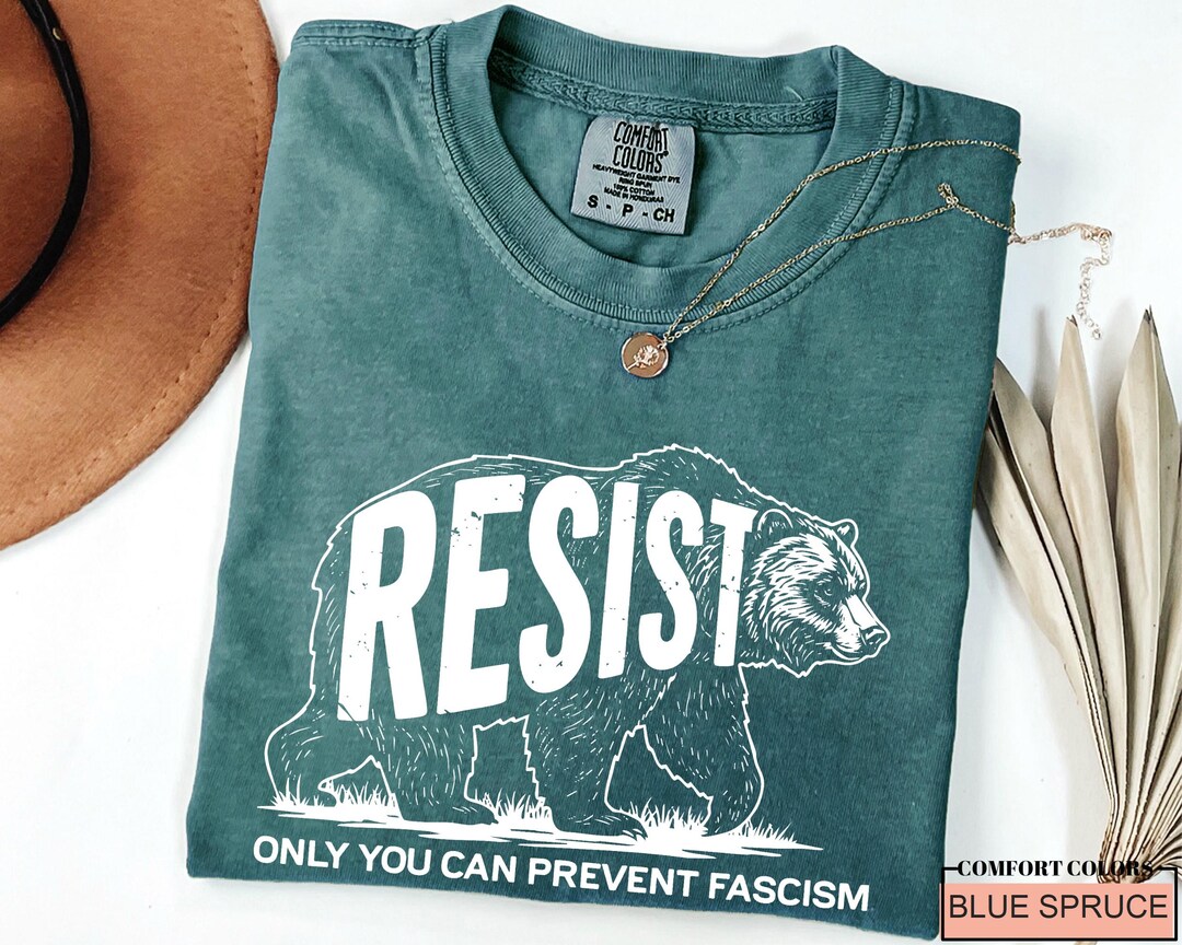 Resisting Bear Shirt, Only You Can Prevent Fascism, National Park Bear ...