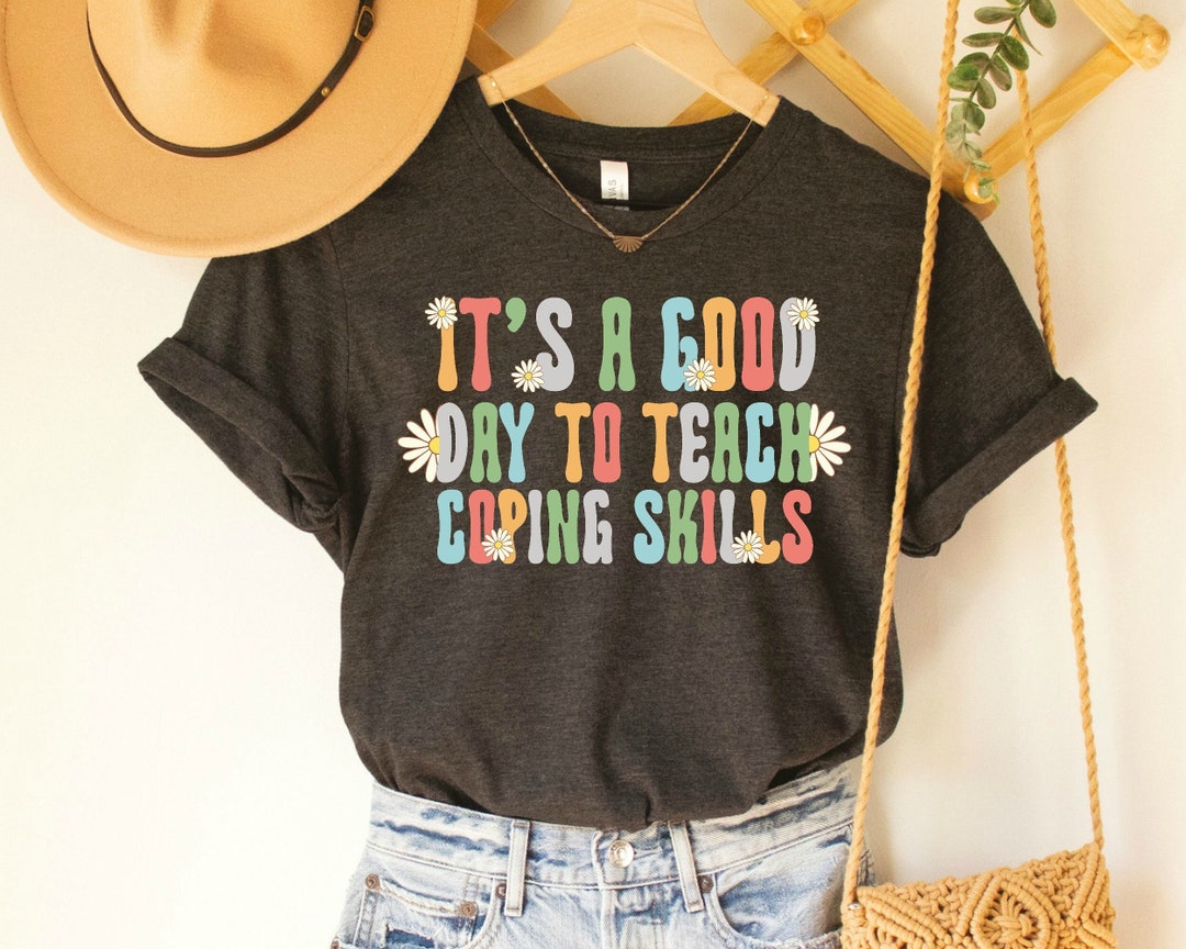 It's a Good Day to Teach Coping Skills Shirt - Counselor Therapist Tee ...