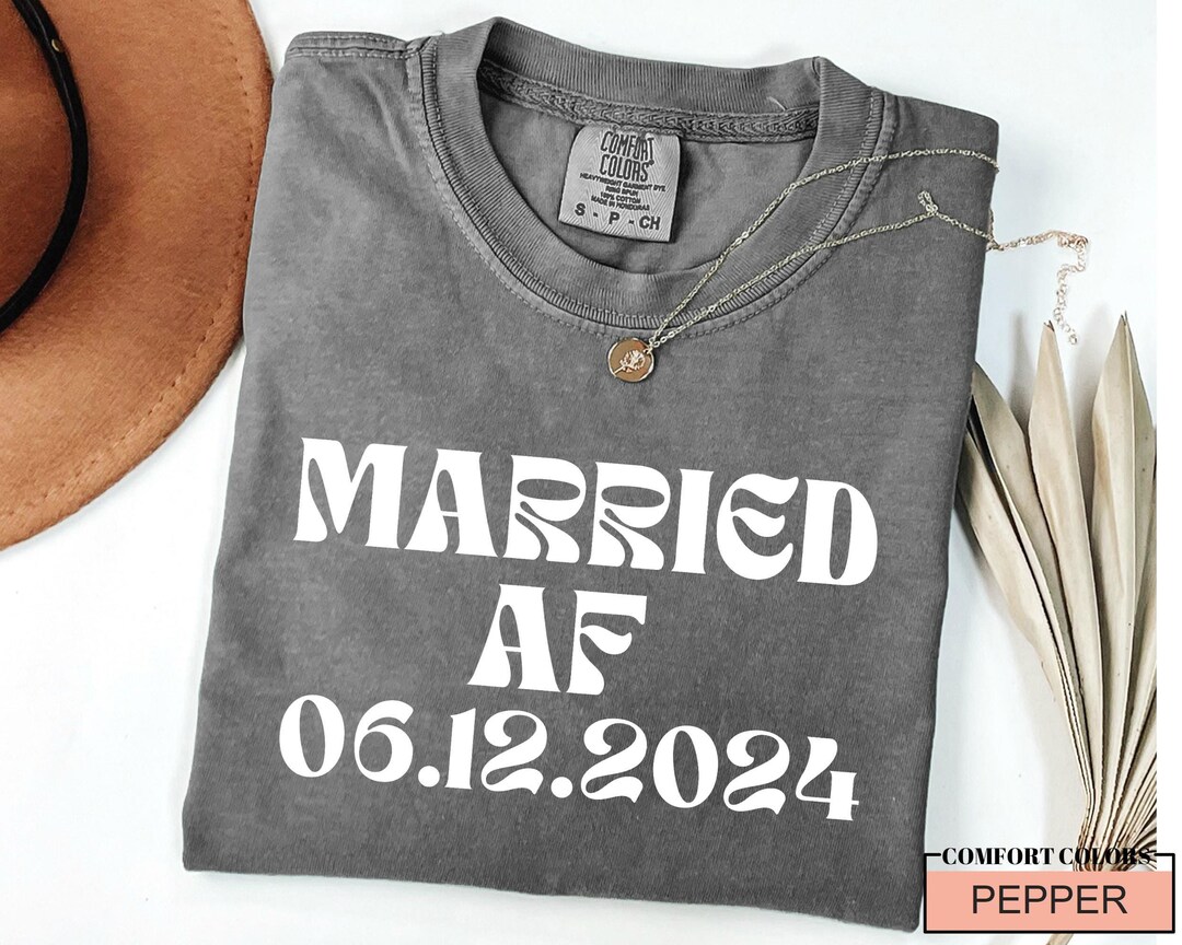 Personalized Married AF Shirt: Custom Wedding Date Comfort Colors Tee ...