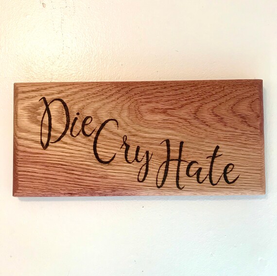 Die Cry Hate Wall Sign - Etsy