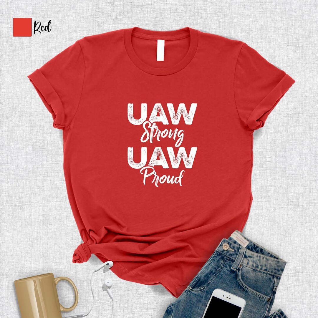 UAW Strong UAW Proud Shirt United Auto Workers T-shirt UAW - Etsy