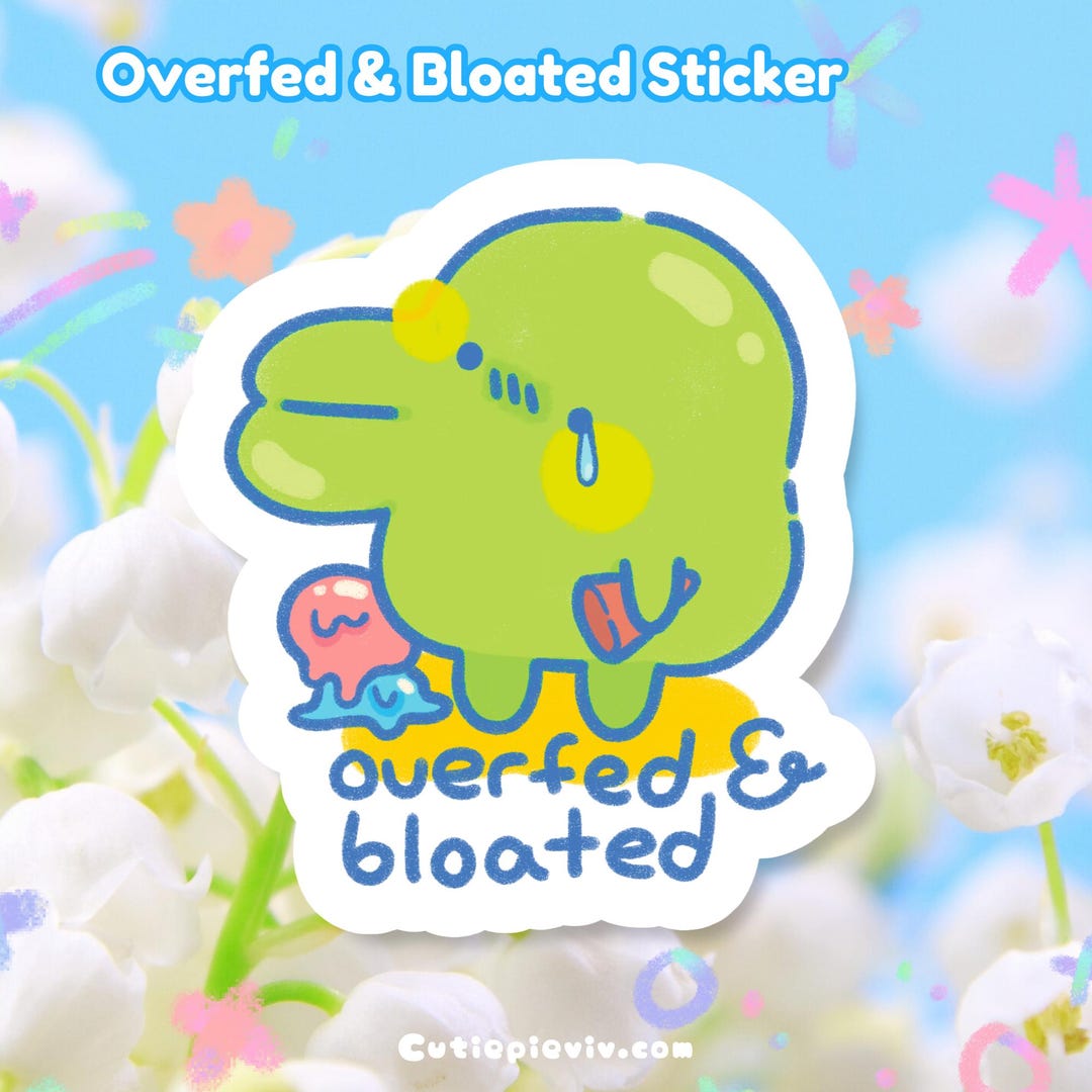 Overfed & Bloated Sticker | Buy 3 Get 1 FREE《 Waterproof + Weatherproof ...