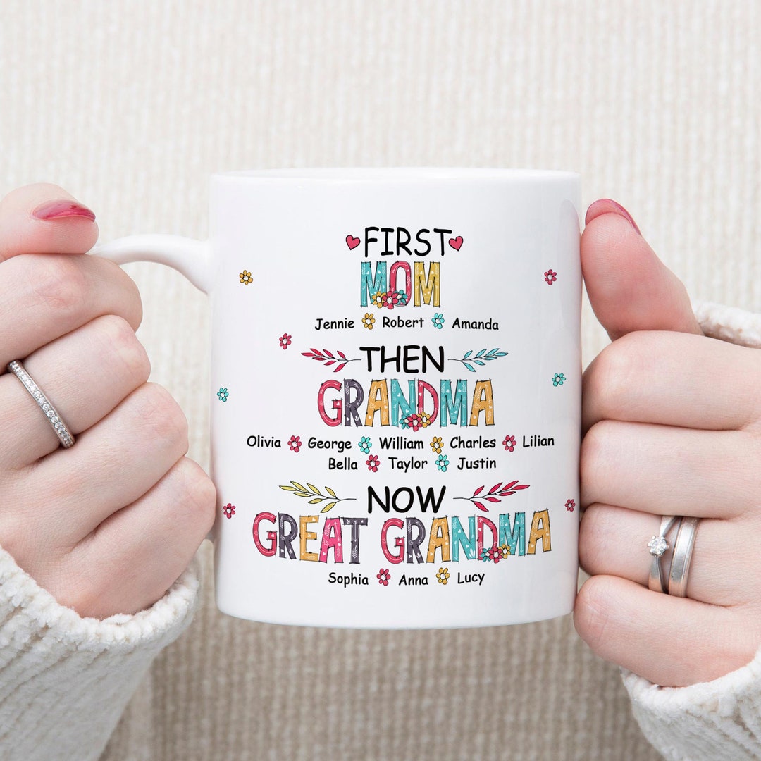 Personalized First Mom, Then Grandma, Now Great Grandma Mug for Great ...