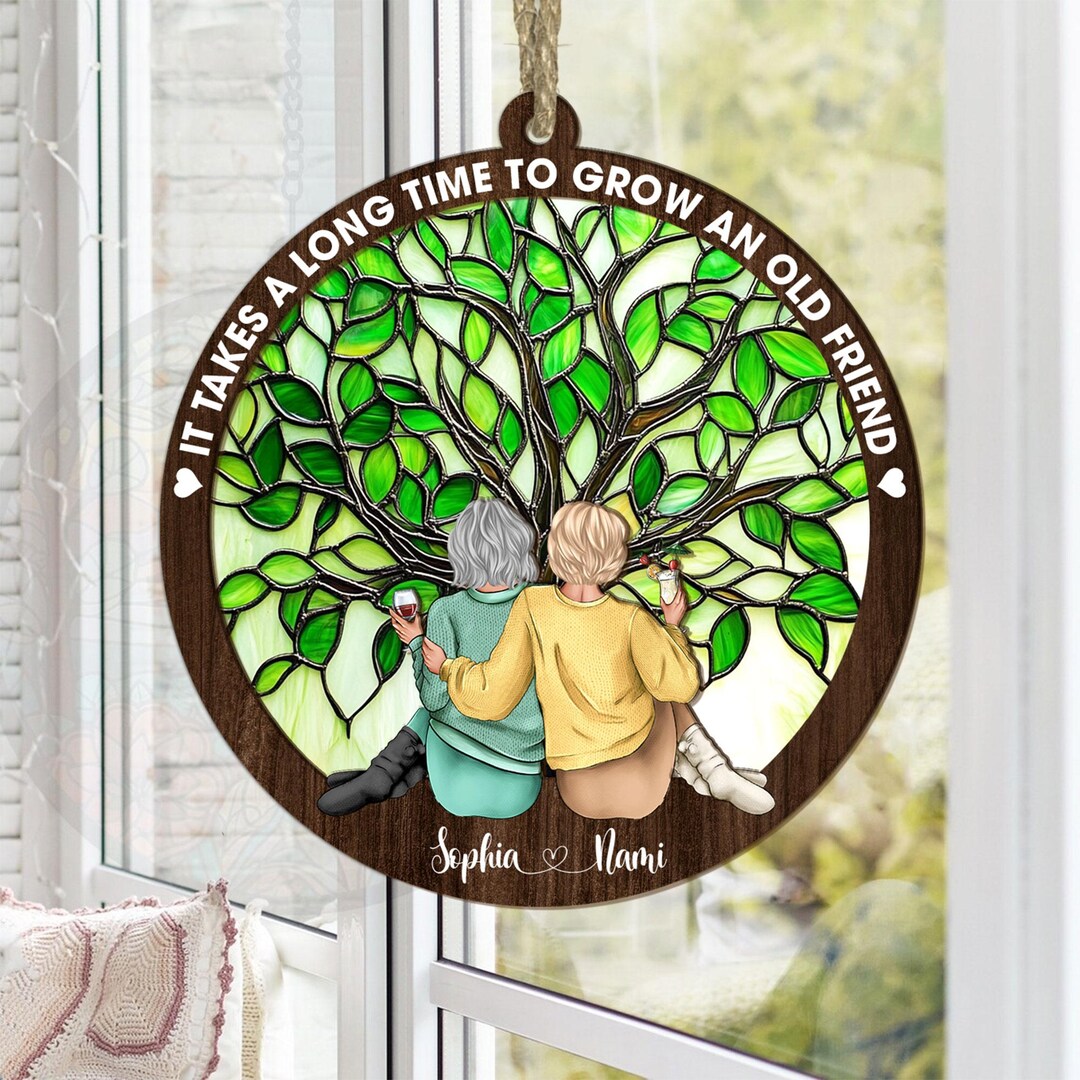 Personalized Best Friend Suncatcher, It Takes A Long Time to Grow an ...