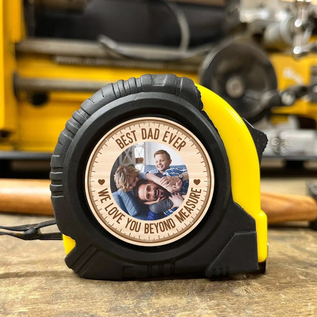 Personalized Photo Best Dad Ever We Love You More Beyond Measure Tape ...