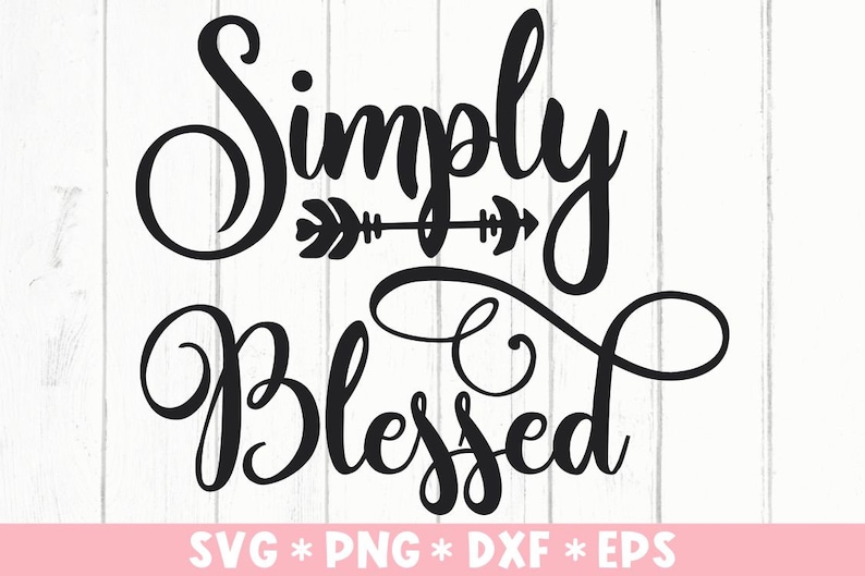 Simply Blessed Svg, Bible Verse, Believer, Christian, Blessed, Faithful ...