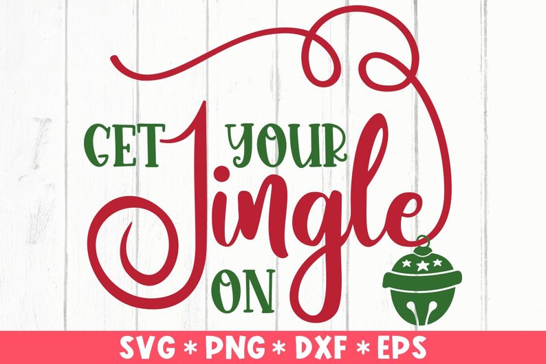 Get Your Jingle on SVG, Christmas Quote Svg, Jingle Bell, Funny ...