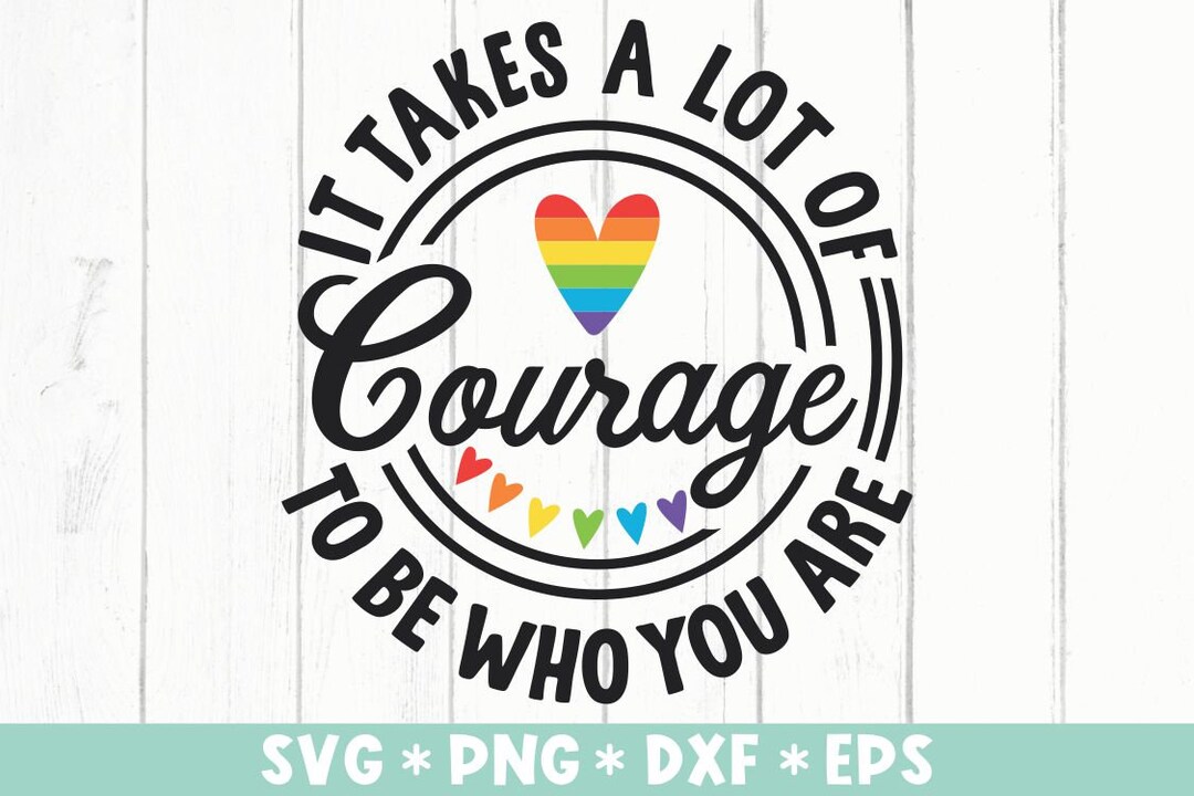 Takes Courage Who Svg, Pride Month, Rainbow Heart Svg, Queer Pride ...