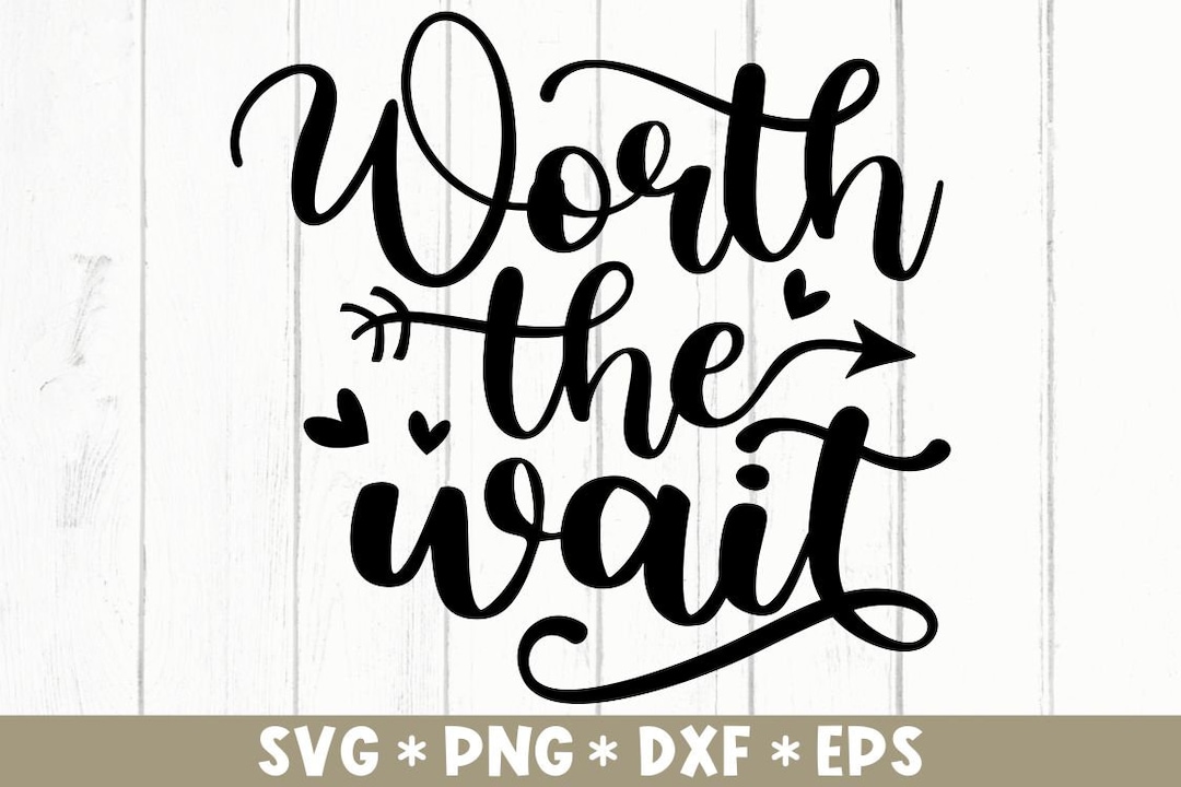 Worth the Wait Svg, Baby Quote, Baby Announcement, Birth, Pregnancy ...