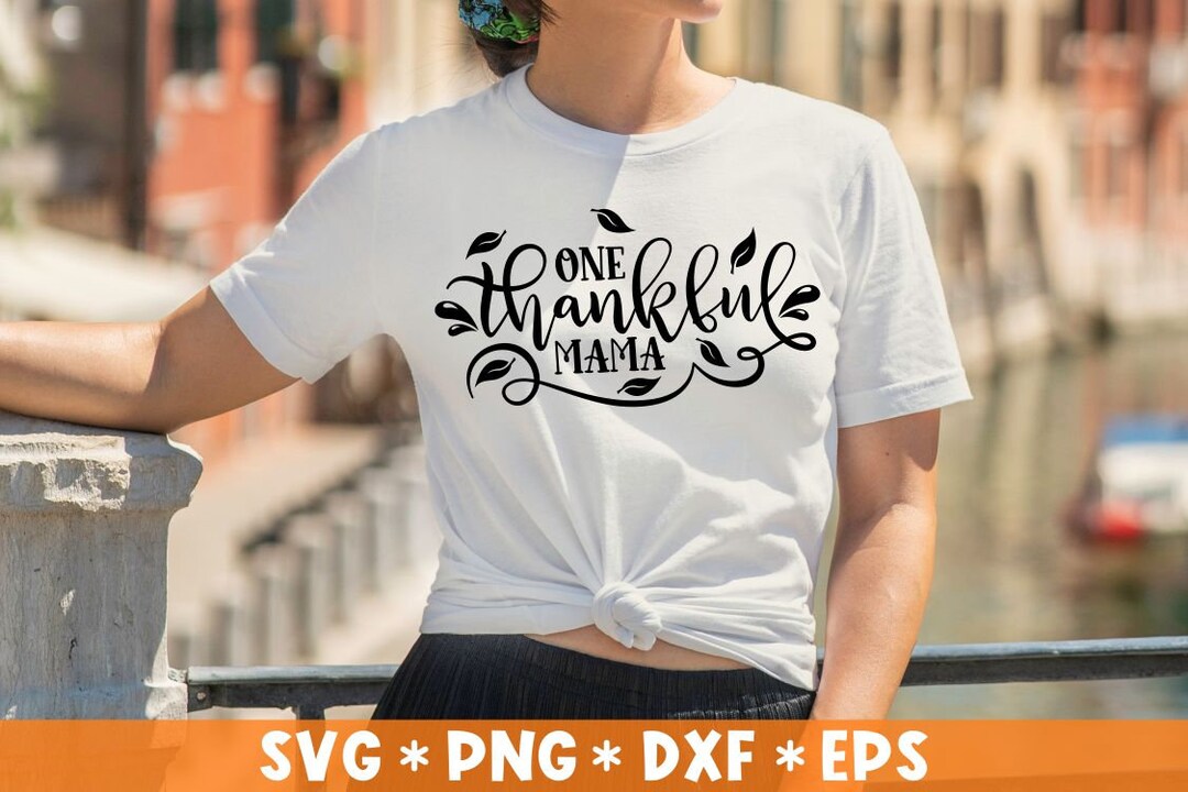 One Thankful Mama Svg Thanksgiving Svg Blessed Svg Thankful Svg