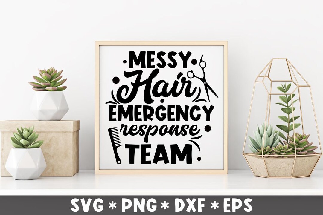 Messy Hair Emergency Response Team Svg, Hair Dresser, Salon Quotes ...