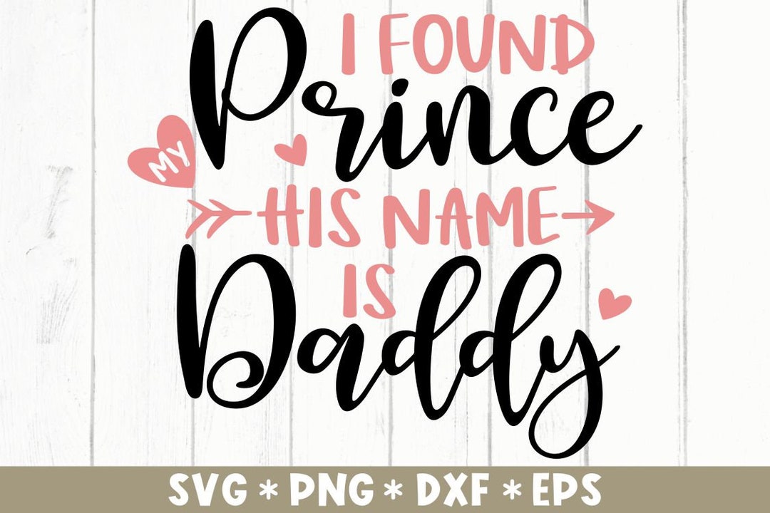 I Found Prince His Name is Dady Svg, Father Quotes, Cool Dad, Best ...