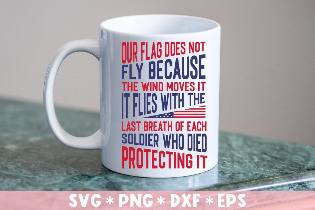 Our Flag Doesn't Fly Because the Wind Moves It Svg, 4th of July ...