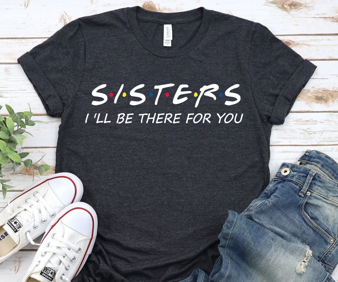 Sisters Shirt, Sister Tee Shirt, Sister Shirts, Family Shirt, Sister ...