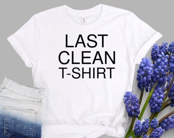 Last Clean T Shirt - Etsy