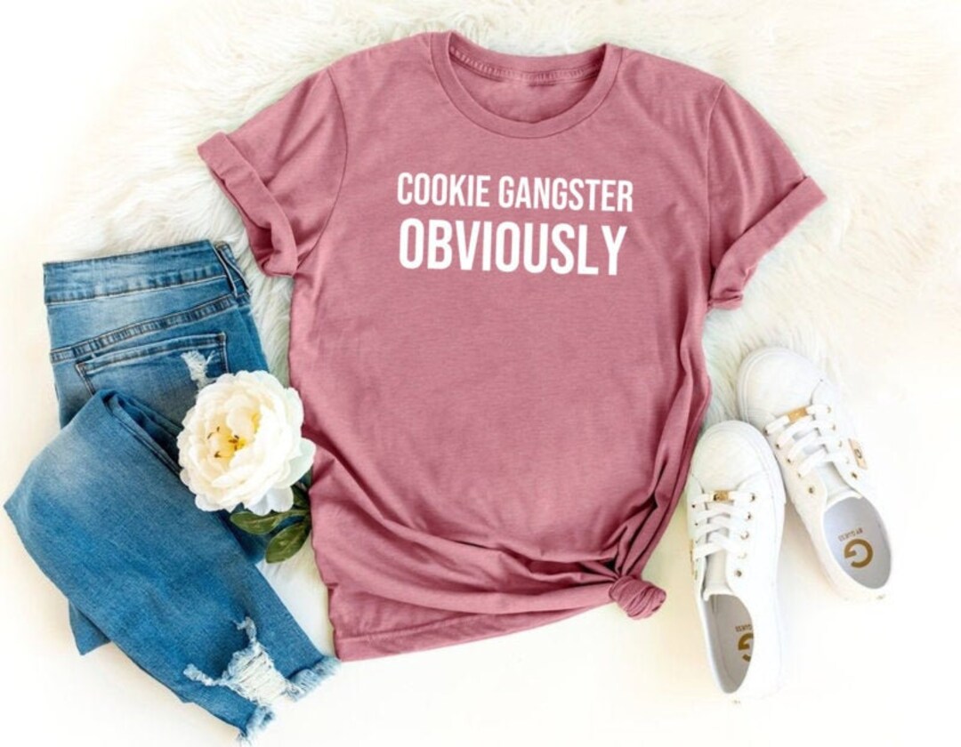 Cookie Gangster Obviously, Baking Shirt Cookie Gangster Gifts, Baker T ...