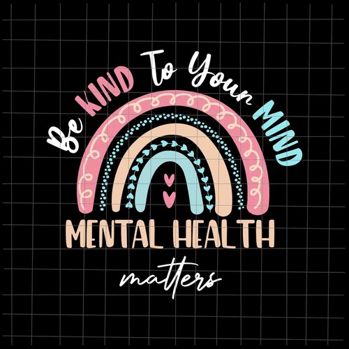 Be Kind to Your Mind Mental Health Matters PNG Digital - Etsy