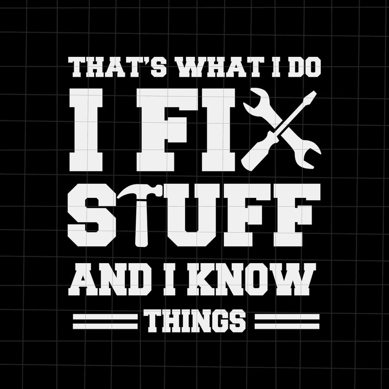 That's What I Do I Fix Stuff and I Know Things Svg Funny - Etsy