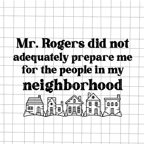 Mr. Rogers SVG Mr. Rogers Did Not Prepare Me for My - Etsy