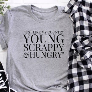Young Scrappy & Hungry Shirt, Lin Manuel Shirt, Alexander Hamilton Shirt, Political Tshirt ...