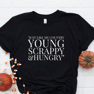 Young Scrappy & Hungry Shirt, Lin Manuel Shirt, Alexander Hamilton Shirt, Political Tshirt ...
