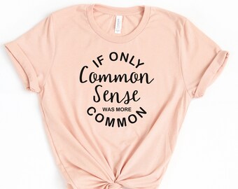 I'm Sorry If I Offended You With My Common Sense Shirt - Etsy