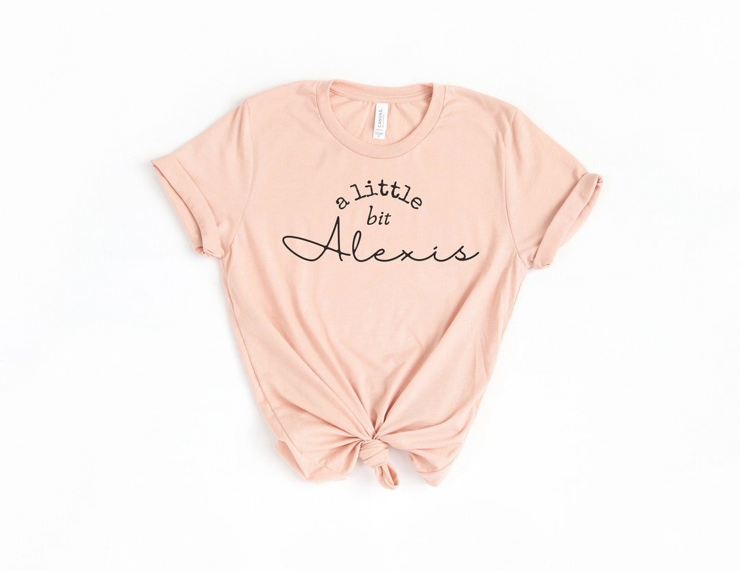 A Little Bit Alexis Shirt, Schitt Custom Shirt, Rose Creek Shirt - Etsy